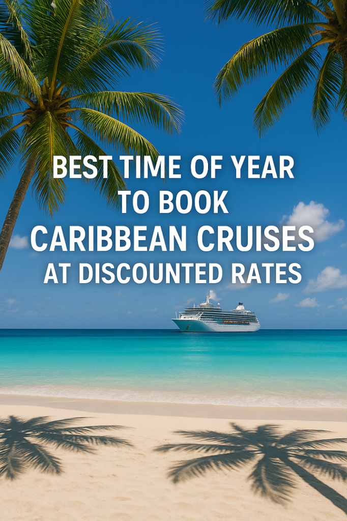 Best Time of Year to Book Caribbean Cruises at Discounted Rates ...