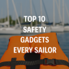 Top 10 Safety Gadgets Every Sailor Should Carry (2025 Edition ...